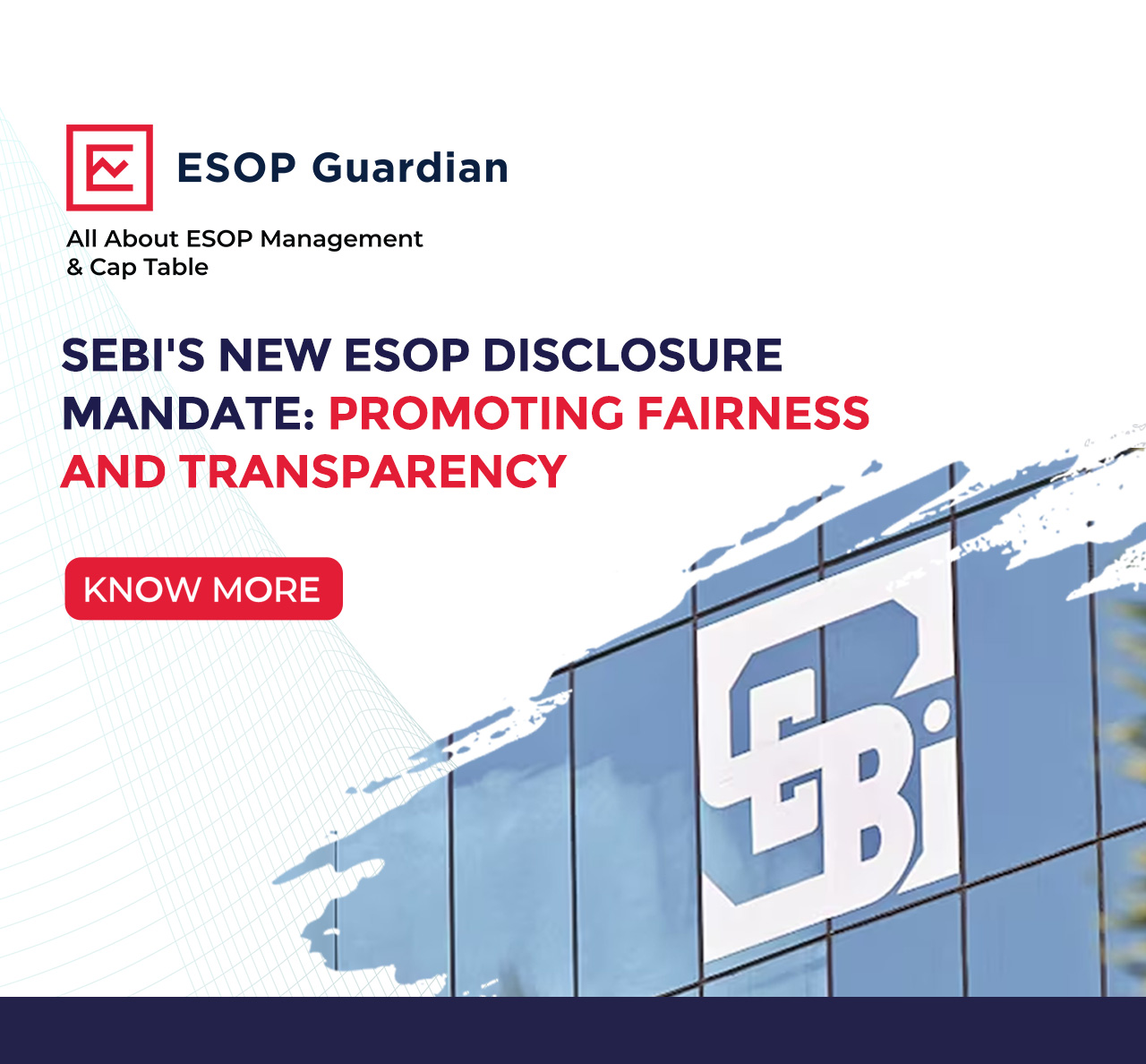 SEBI’s New ESOP Disclosure Mandate: Promoting Fairness and Transparency ... SEBI’s New ESOP Disclosure Mandate: Promoting Fairness and Transparency ...